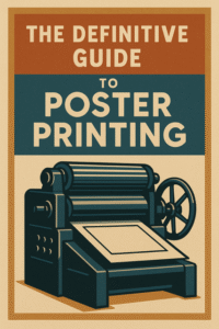 A Closer Look at Poster Printing: The Definitive Guide to Posters ...